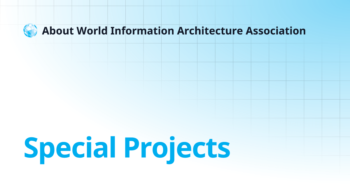Special Projects | About World Information Architecture Association Special Projects | About World Information Architecture Association